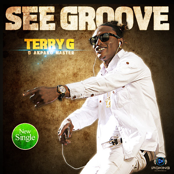 New Music: Terry G - See Groove | BellaNaija