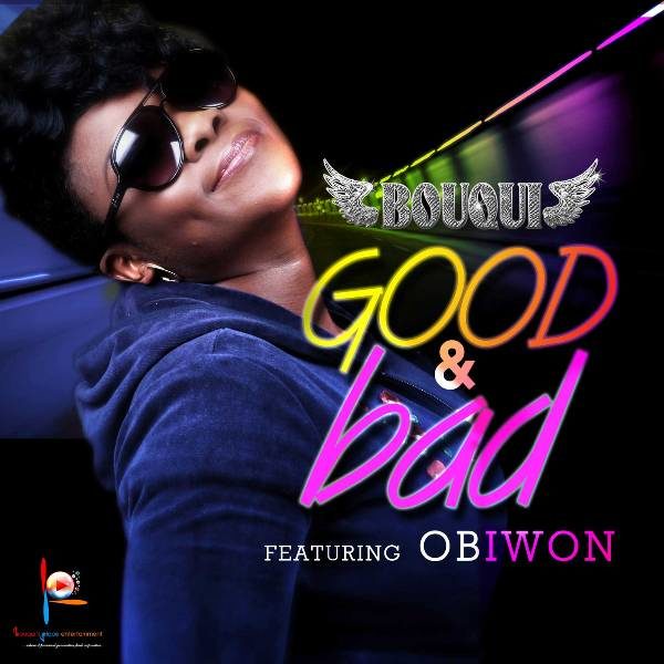 New Music: Bouqui Feat. Obiwon - Good & Bad | BellaNaija