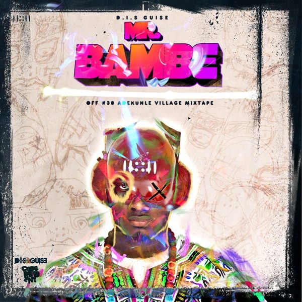 BN Video Premiere: D.I.S. Guise - Mr. Bambe | BellaNaija