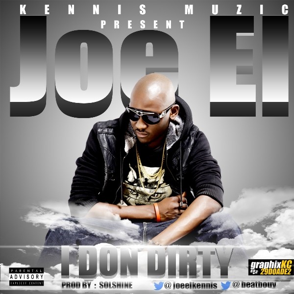 BN Music Premiere: Kennis Music Presents Joe El - I Don Dirty | BellaNaija