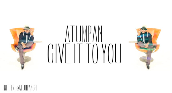New Video: Atumpan - Give It To You | BellaNaija
