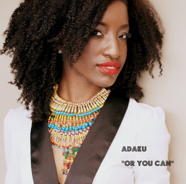BN Video Premiere: Adaku - Or You Can | BellaNaija