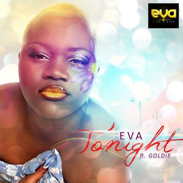 New Music: Eva feat. Goldie - Tonight | Tonight (Remix) | BellaNaija