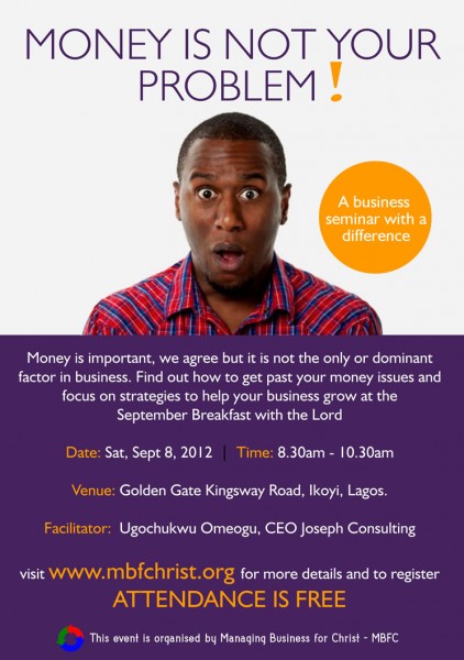 Managing Business For Christ presents "Money Is Not Your Problem!" this ...