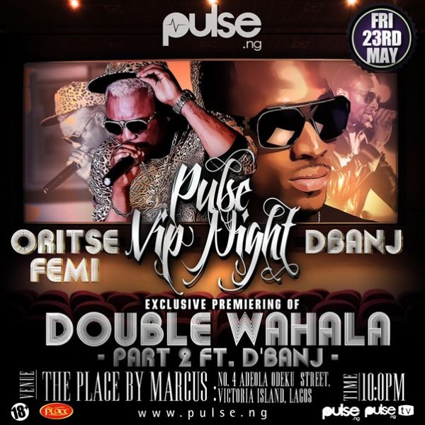 Exclusive Premiere of Double Wahala 2 with Oritse Femi & D'banj ...