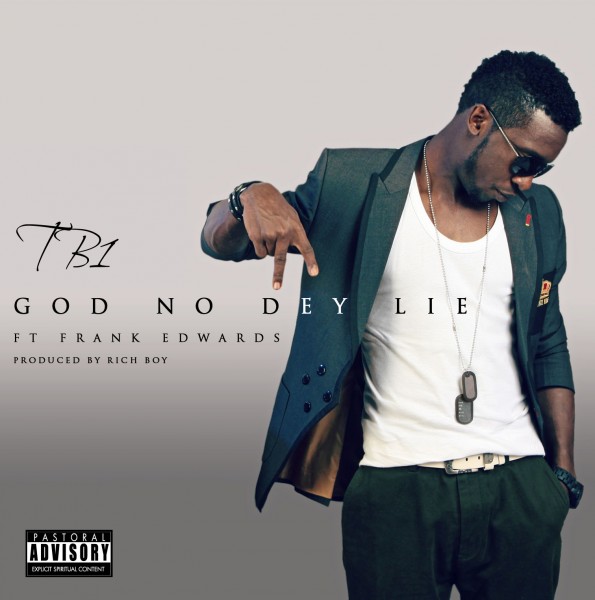 New Music: TB1 Feat. Frank Edwards - God No Dey Lie | BellaNaija