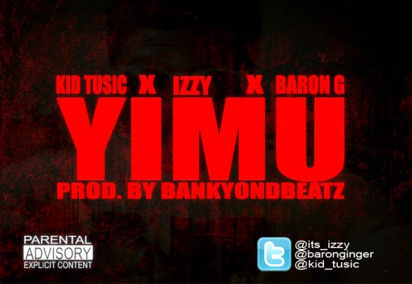 New Music: Kid Tusic Feat. Izzy & Baron G - Yimu | BellaNaija