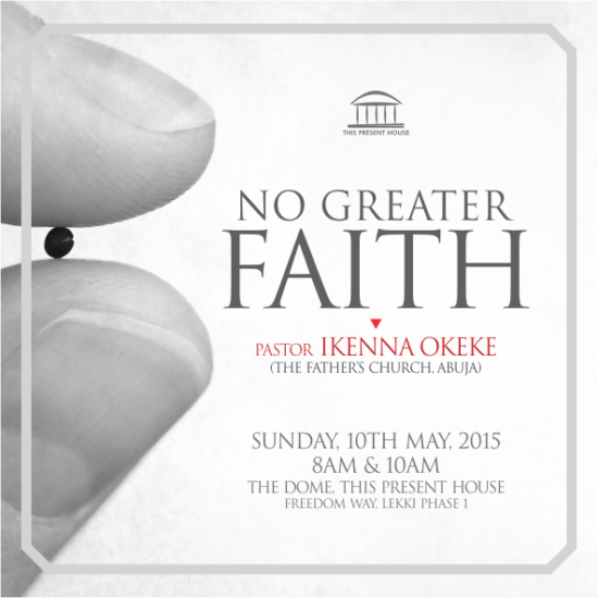 This Present House presents 'No Greater Faith' with Pastor Ikenna Okeke ...