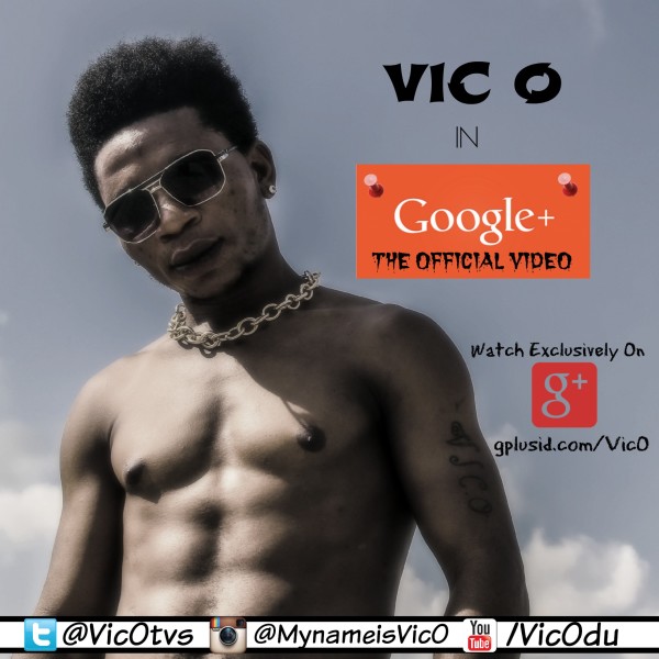 Vic O is Back With New Video! Watch "Google +"! | BellaNaija