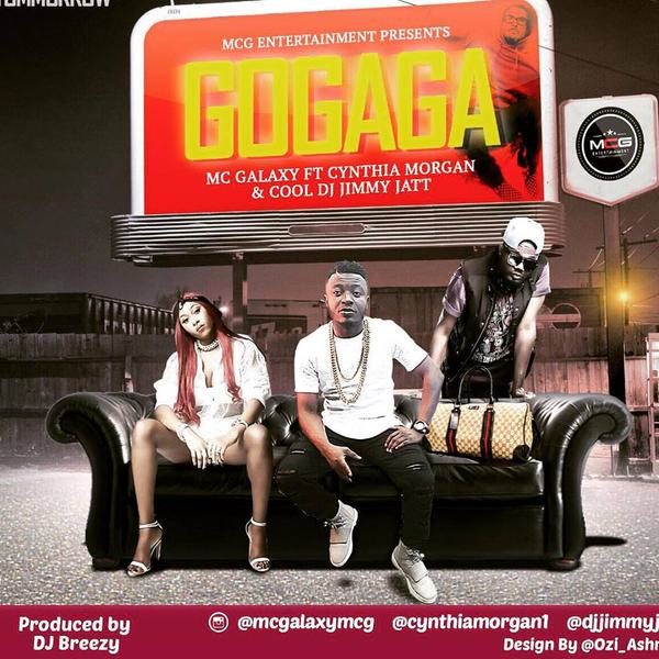 New Music: MC Galaxy featuring Cynthia Morgan & DJ Jimmy Jatt – Go Gaga ...