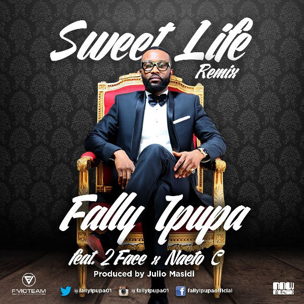 New Music: Fally Ipupa feat. 2Face Idibia & Naeto C – Sweet Life Remix ...