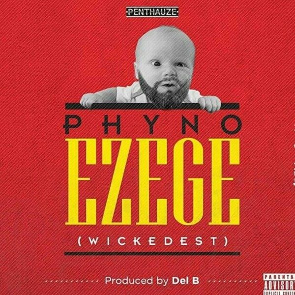 New Music: Phyno – Ezege (Wickedest) | BellaNaija