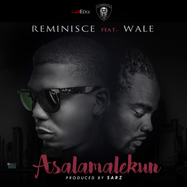 New Music: Reminisce feat. Wale - Asalamalekun Remix | BellaNaija