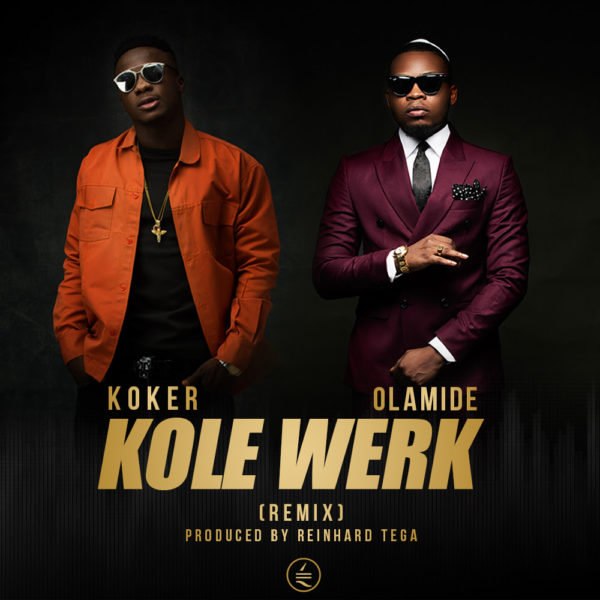 New Music: Koker feat. Olamide - Kolewerk (Remix) | BellaNaija
