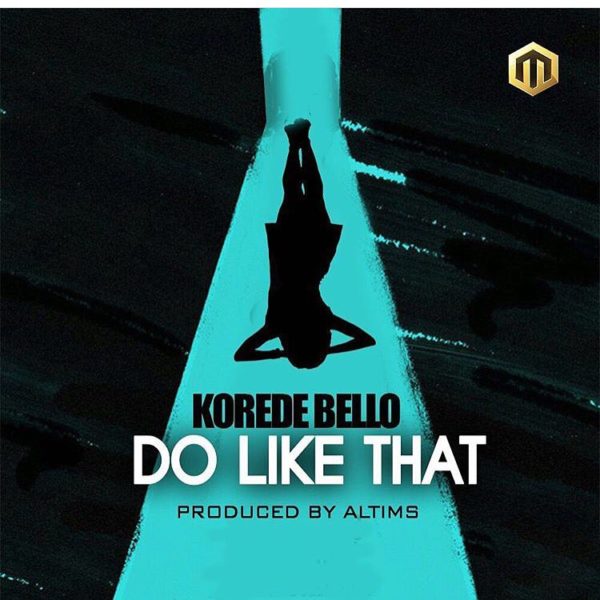 New Music: Korede Bello - Do Like That | BellaNaija