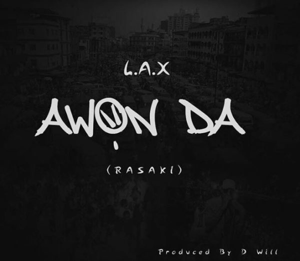 New Music: L.A.X - Awon Da (Rasaki) | BellaNaija