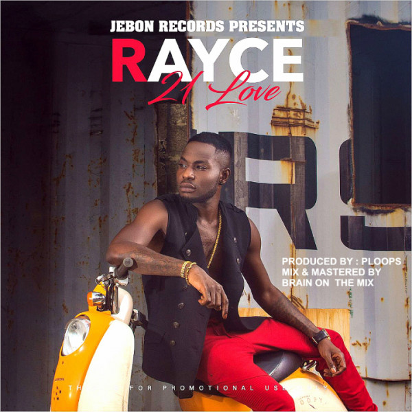 New Music: Rayce - 21 Love | BellaNaija