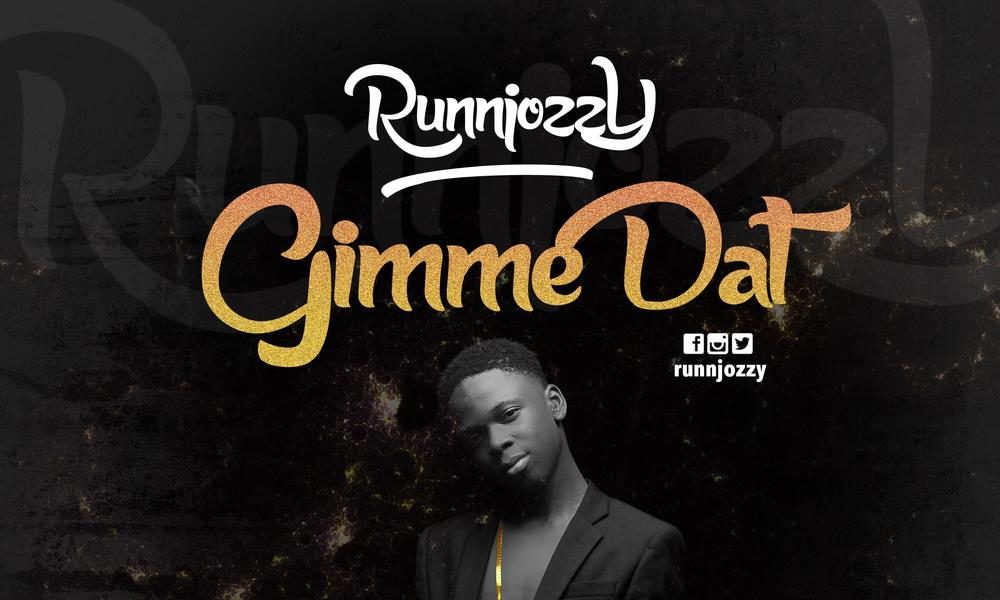 New Music: Runnjozzy - Gimme Dat | BellaNaija