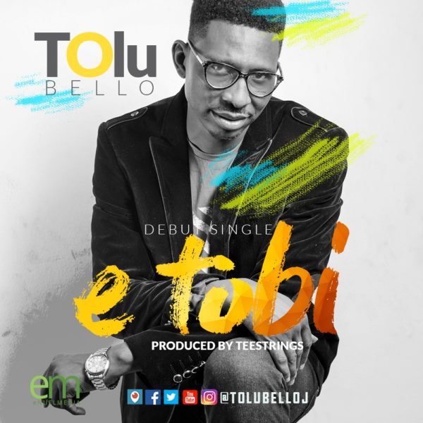 New Music: Tolu Bello - E Tobi | BellaNaija