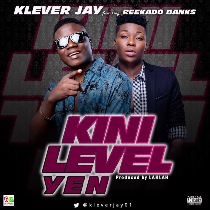 New Music: Klever Jay feat. Reekado Banks - Kini Level Yen | BellaNaija