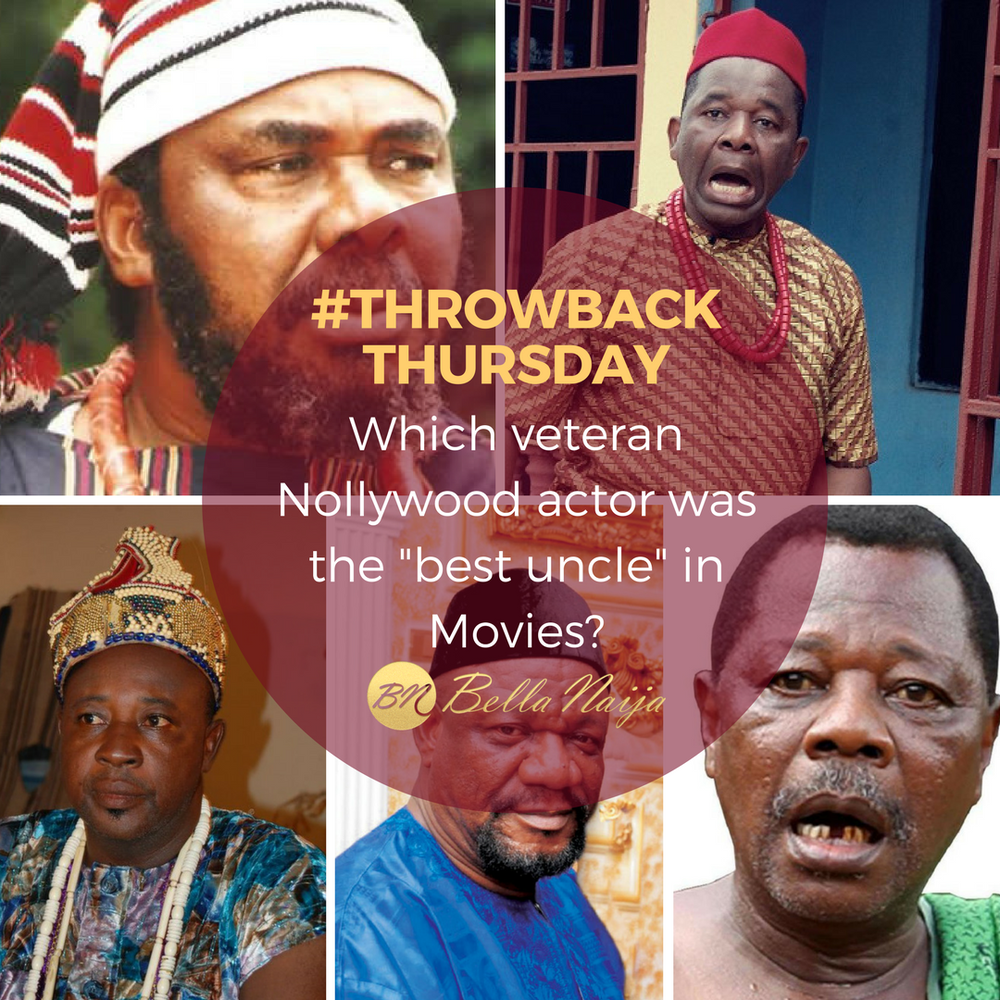 #ThrowbackThursday: Which Veteran Nollywood Actor Was the 'Best Uncle ...