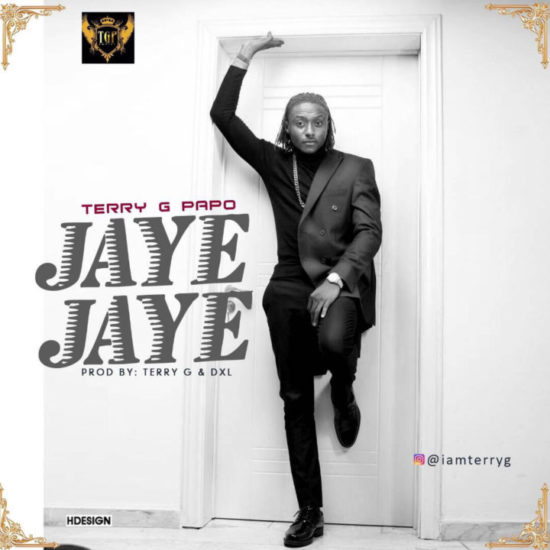 New Music: Terry G Papo - Jaye Jaye | BellaNaija