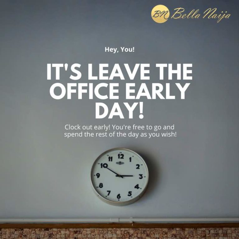 It's Leave the Office Early Day! | BellaNaija