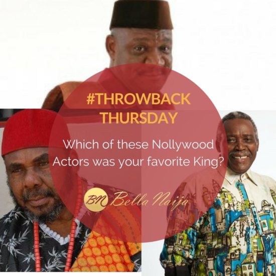 #ThrowbackThursday: Which of these Nollywood Actors was your favorite King?