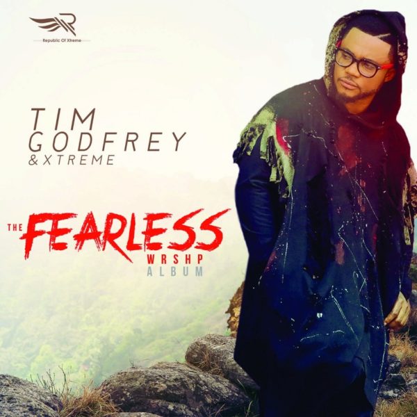 Tim Godfrey set to release New Album "Fearless WRSHP" this Sunday ...