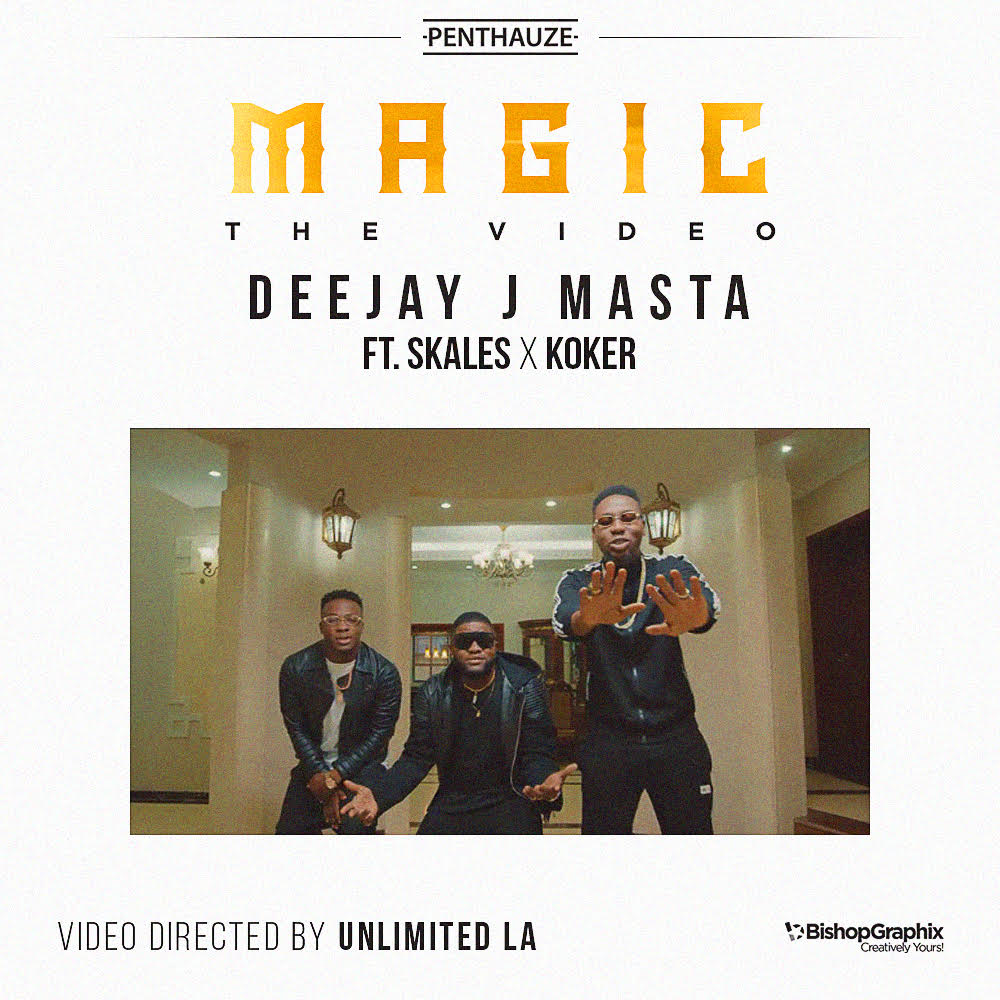 DJ J Masta feat. Skales & Koker - Magic [New Video] | BellaNaija