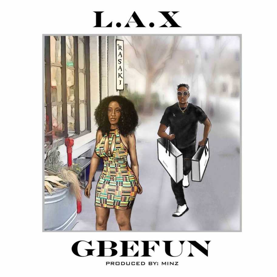 L.A.X - Gbefun [New Music] | BellaNaija