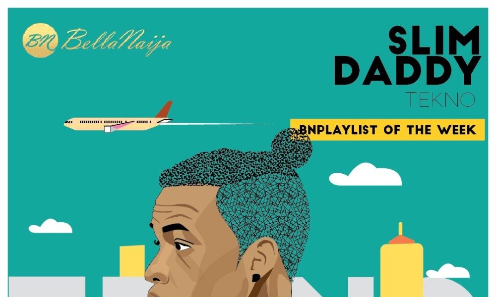 BN Playlist of The Week: Slim Daddy | BellaNaija