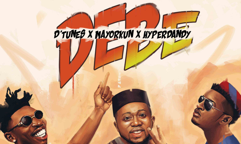 D'Tunes feat. Mayorkun x Hyperdandy - Debe [New Music] | BellaNaija