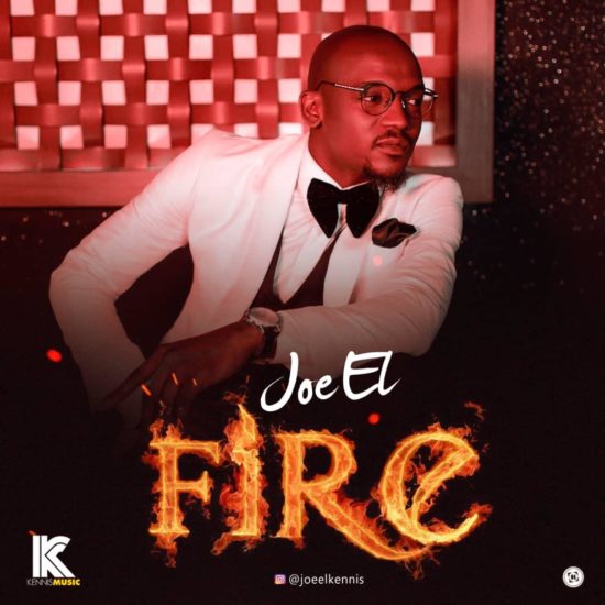 New Music: Joe EL - Fire | BellaNaija