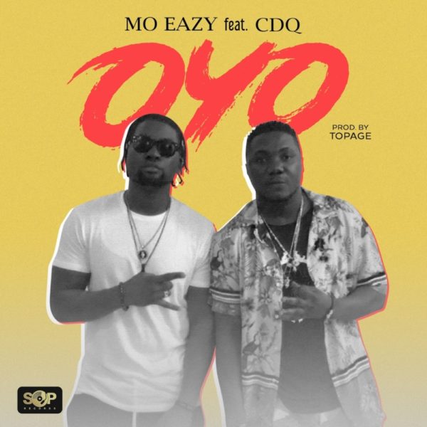 New Music: Mo Eazy feat. CDQ - Oyo | BellaNaija