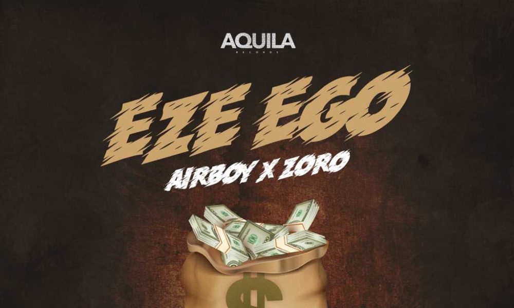 New Music: Airboy feat. Zoro - Eze Ego | BellaNaija