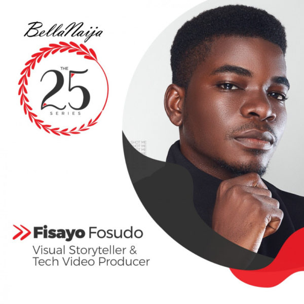 #The25Series: Get to Know Fisayo Fosudo, the Tech Video Producer ...