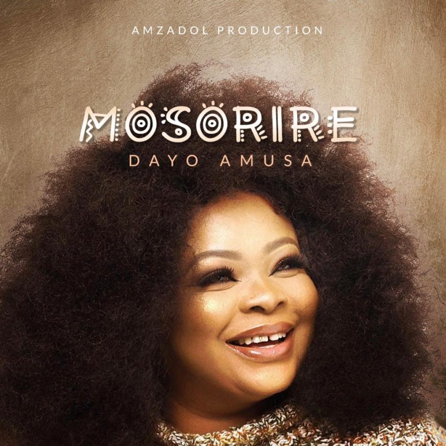 Nollywood Actress & Singer Dayo Amusa releases New Song "Mosorire ...