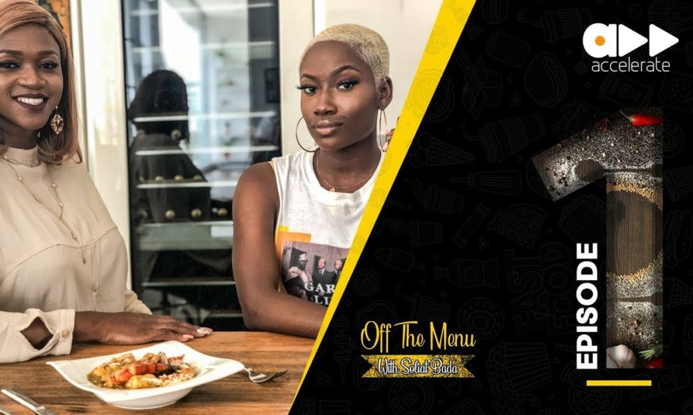 WATCH Episode 1 of Accelerate TV's "Off the Menu" with Soliat Bada ...