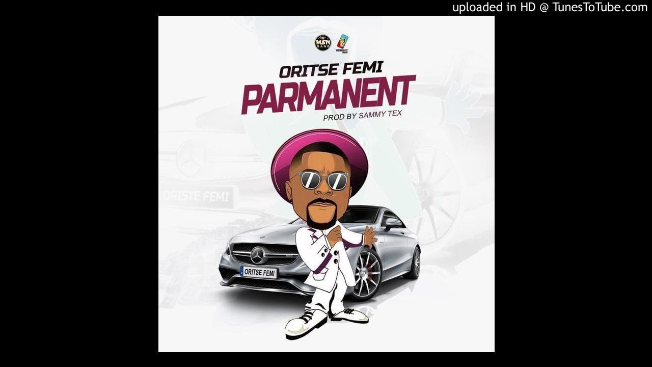 Oritse Femi drops 2 New Singles - Dey Your Own & Permanent | Listen on ...