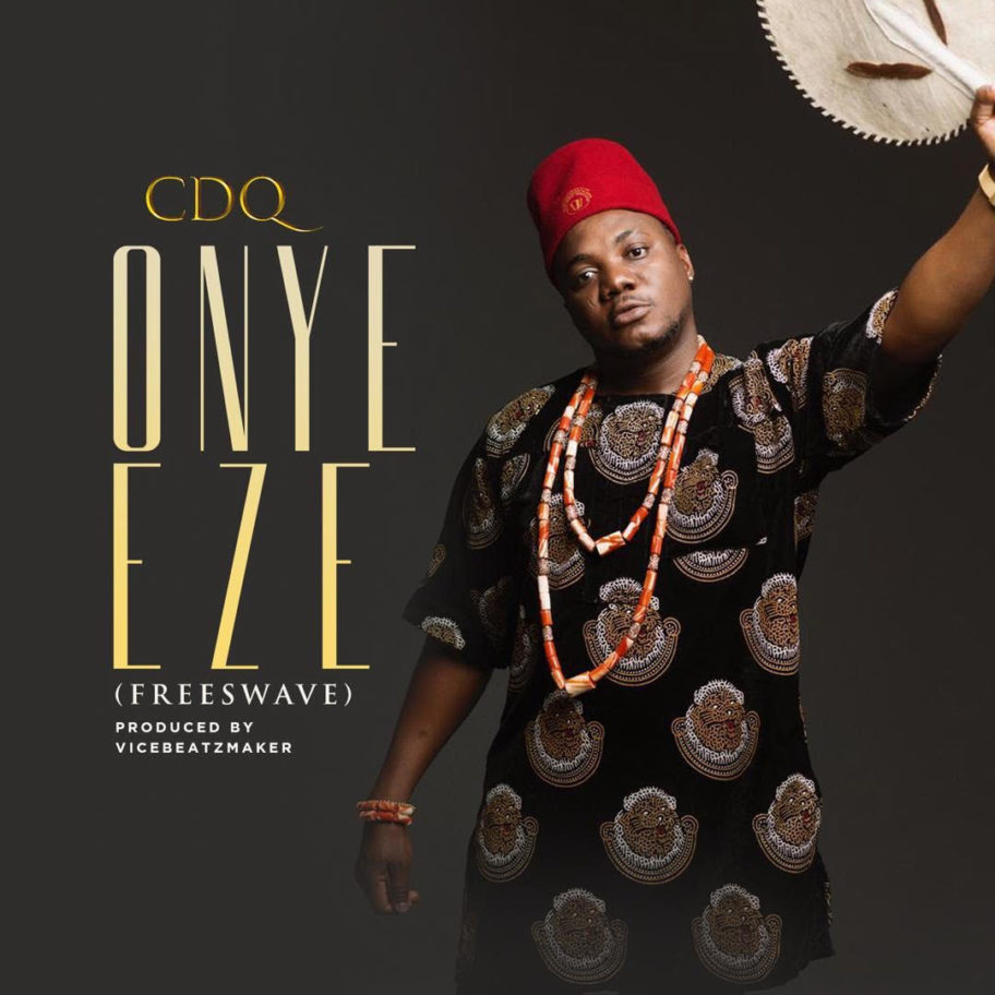 New Music: CDQ - Onye Eze | BellaNaija