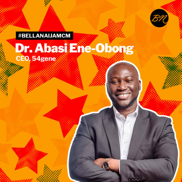 #BellaNaijaMCM Abasi Ene-Obong of 54gene is Building a pan-African ...
