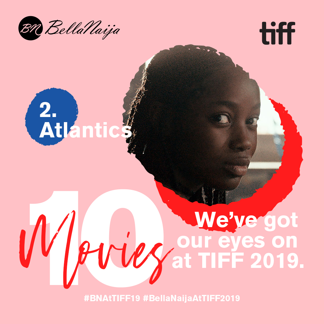 Mati Diop's "Atlantics" puts Dakar on the Global Map at TIFF 2019 ...