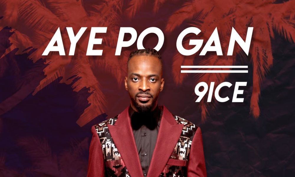 New Music + Video: 9ice - Aye Po Gan | BellaNaija