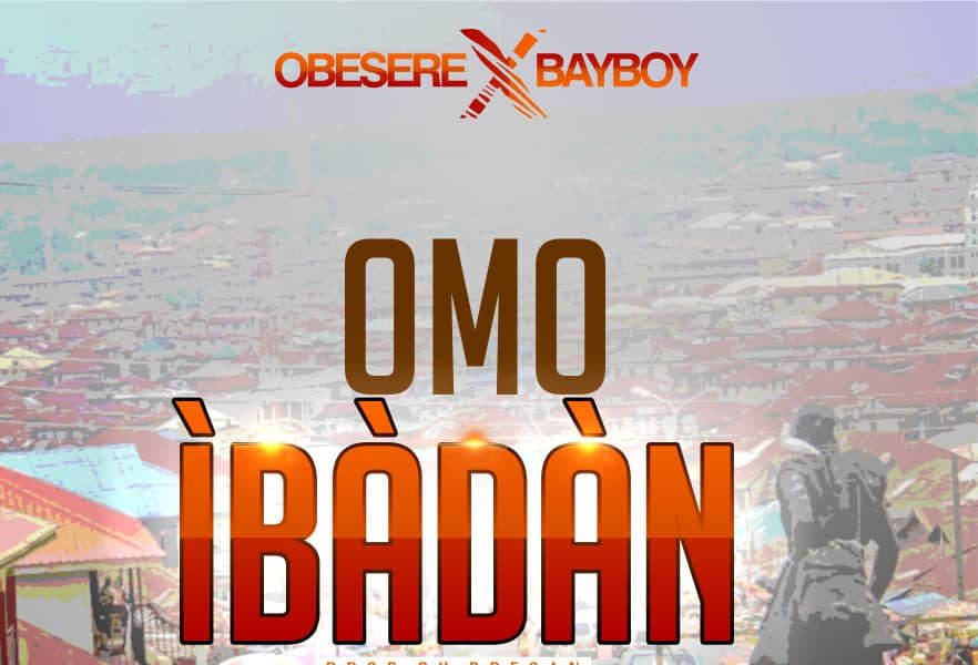 New Music: Obesere feat. Bayboy - Omo Ibadan | BellaNaija