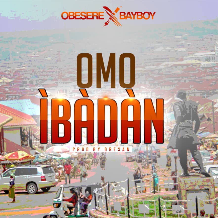 New Music: Obesere feat. Bayboy - Omo Ibadan | BellaNaija