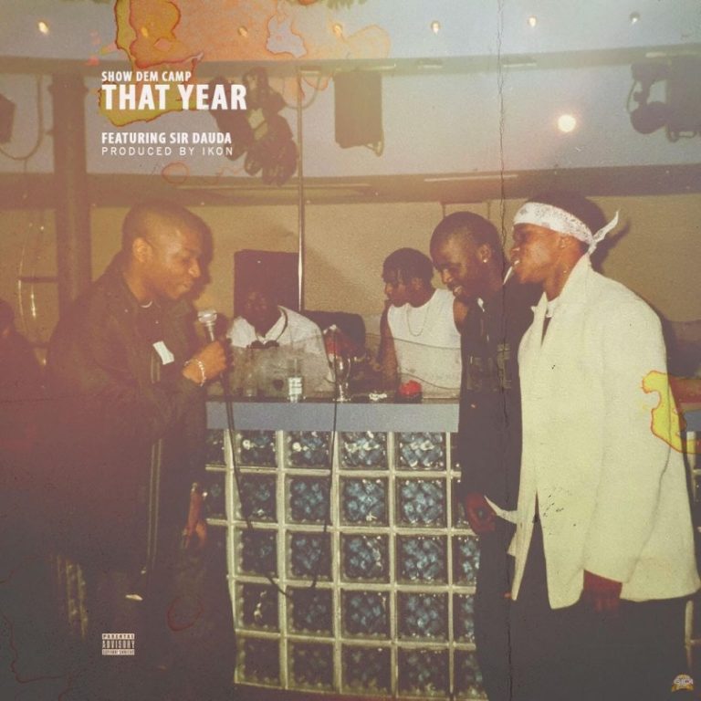 New Music: Show Dem Camp feat. Sir Dauda - That Year | BellaNaija