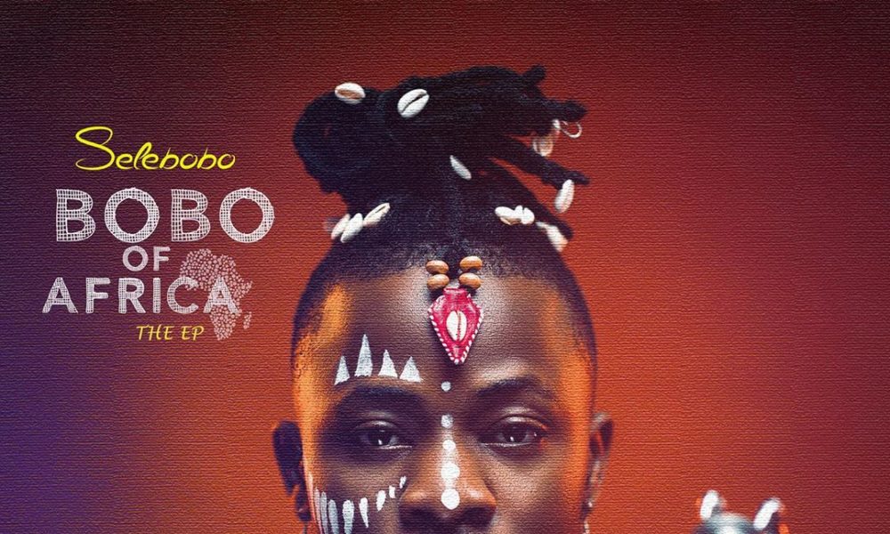 New EP: Selebobo - Bobo of Africa | BellaNaija