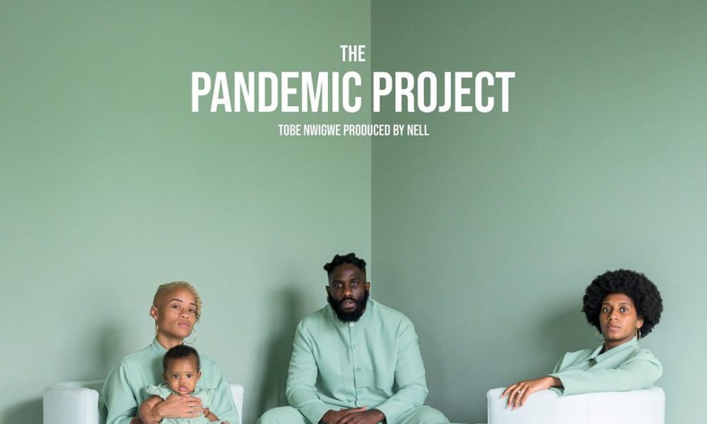 Tobe Nwigwe drops New EP "The Pandemic Project" + Music Video | BellaNaija