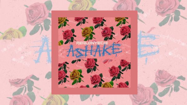 New Music: Realonyechi - Ashake | BellaNaija